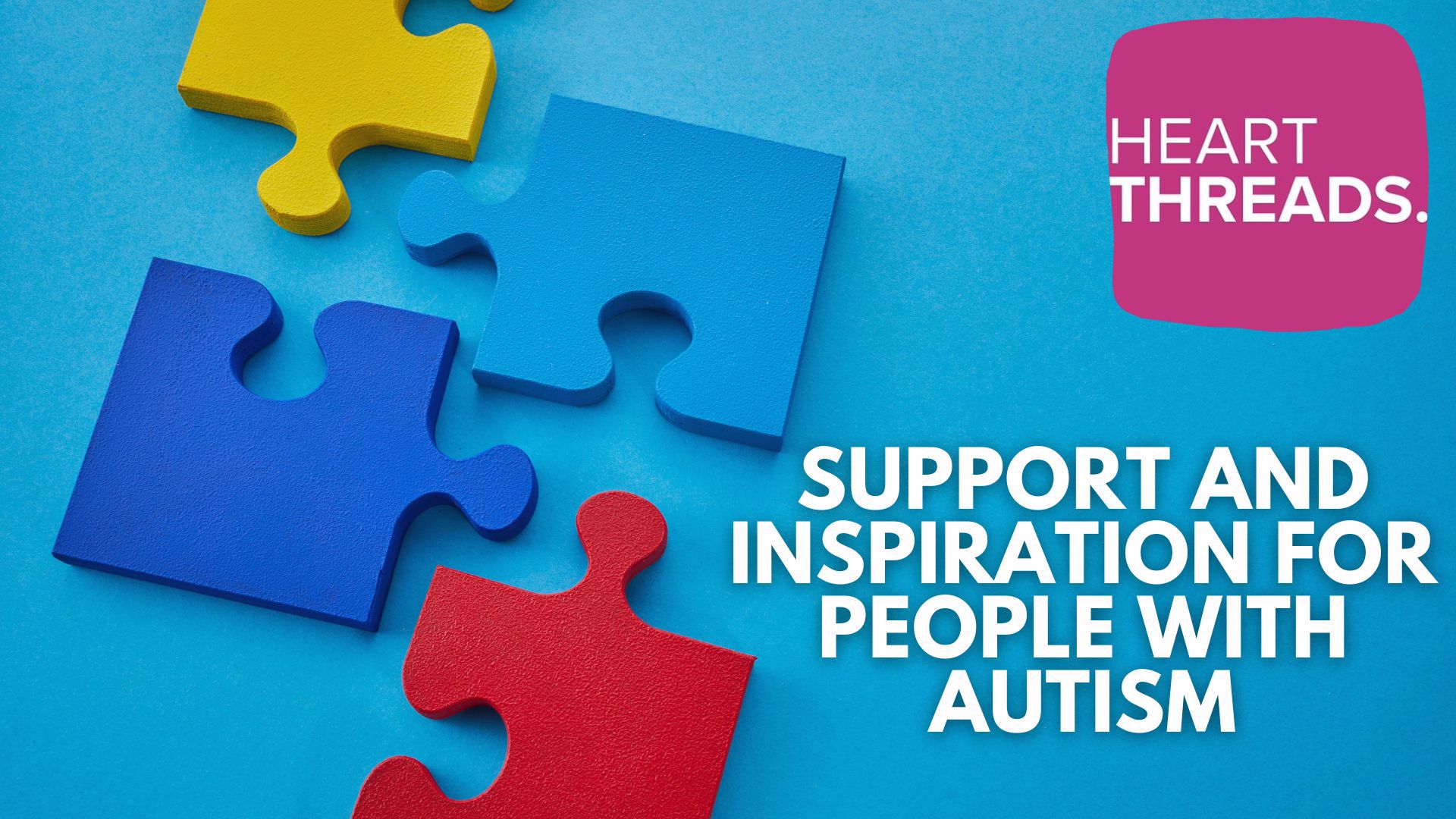 HeartThreads | Support and inspiration for people with autism ...