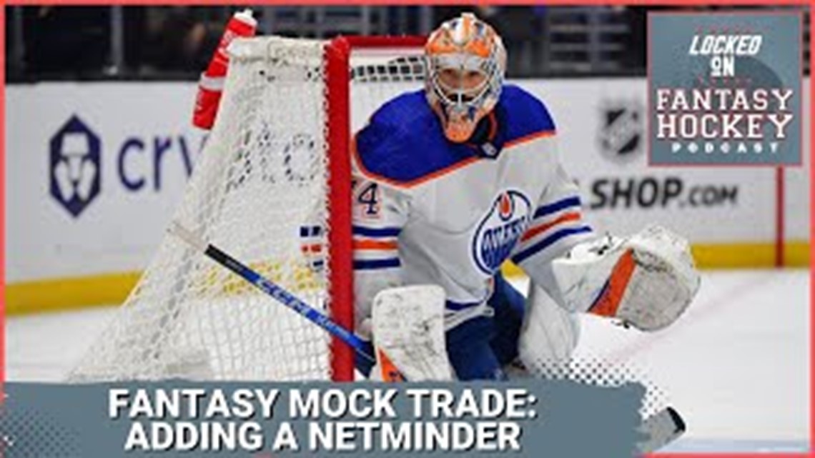 Fantasy Mock Trade: Acquiring A No.1 Goalie | Who Would You Rather Own ...