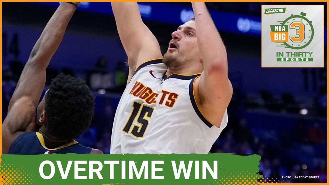 The Nuggets Survive An Overtime Battle with the Pelicans | The Big 3 in ...