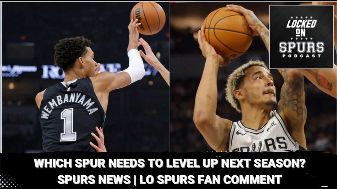 Who needs to level up next season for the San Antonio Spurs? | Locked On Spurs | newscentermaine.com