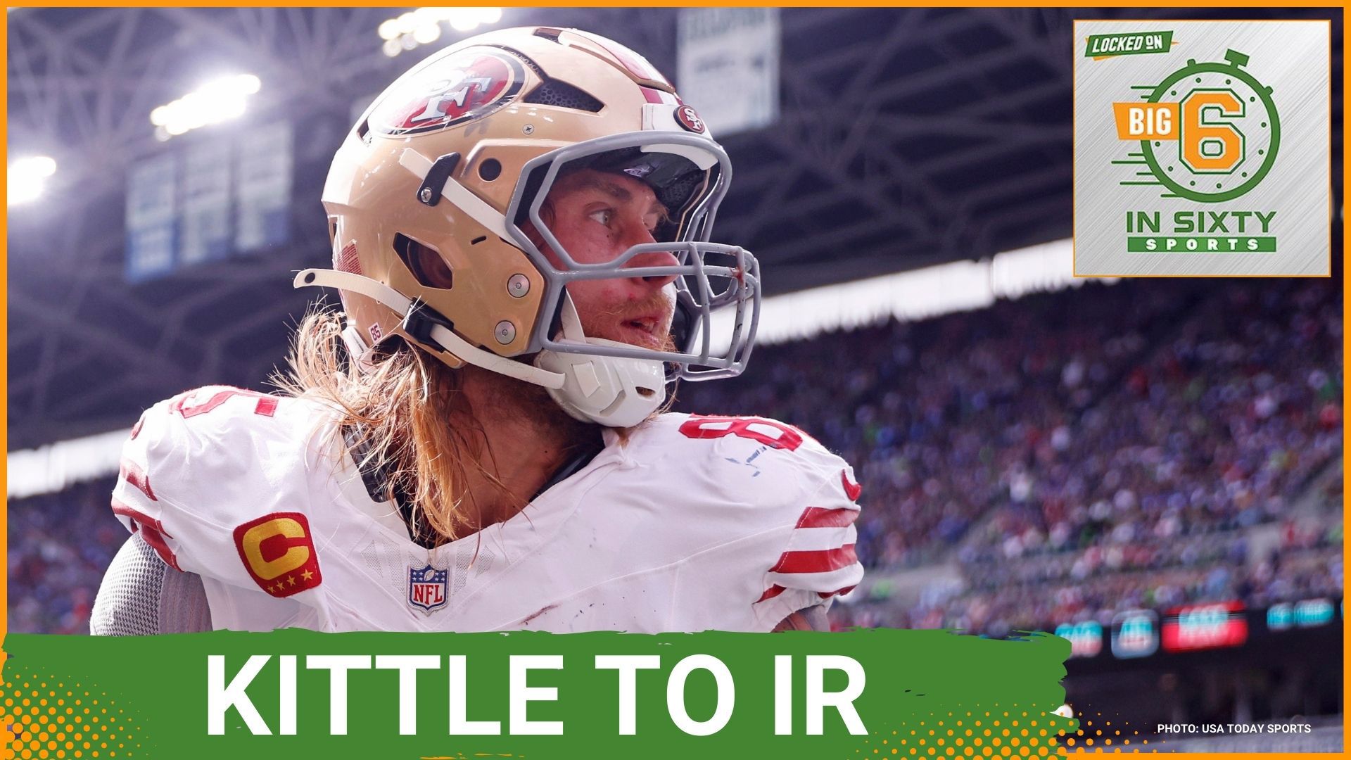George Kittle To IR As Pile Up Again For The 49ers | The Big 6 in 60 ...