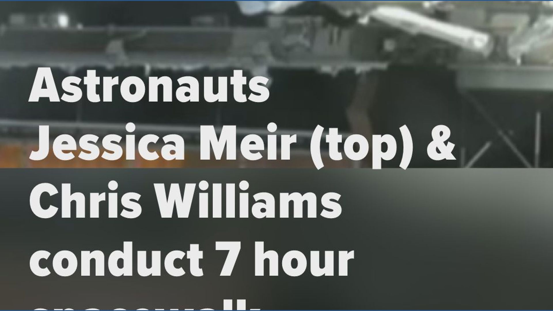 Jessica Meir's 7-hour Spacewalk | newscentermaine.com